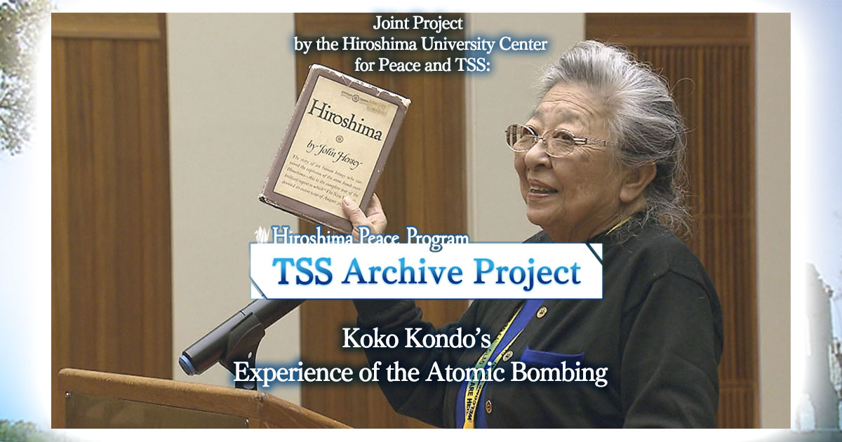 【TSS Archive Project】Koko Kondo's Experience of the Atomic Bombing